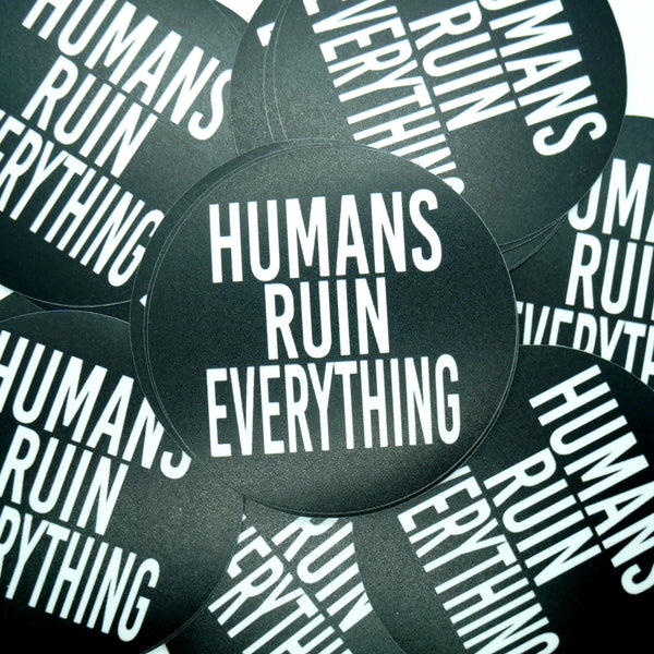 Humans Ruin Everything Sticker - Junkyard Witch